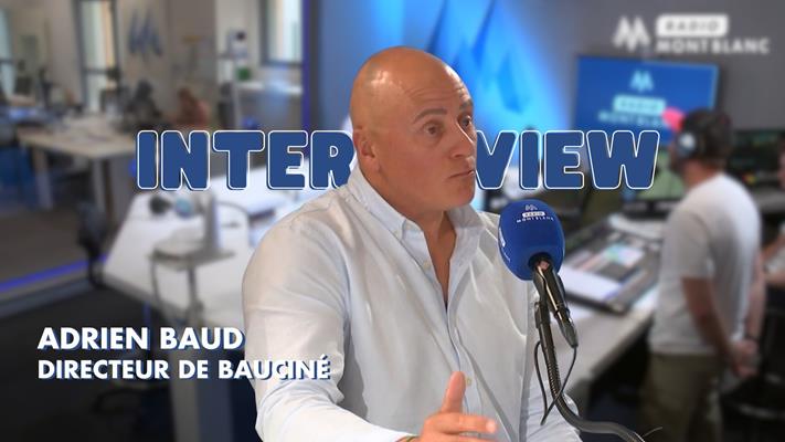 Interview | Adrien Baud - Directeur de Bauciné - Radio Mont Blanc