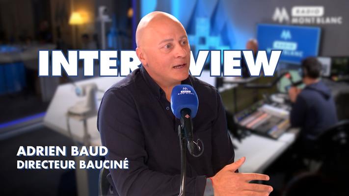 Interview | Adrien Baud - Directeur de Bauciné - Radio Mont Blanc