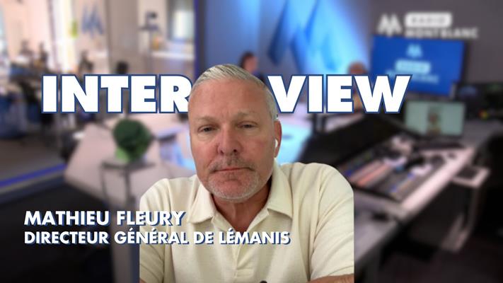 Interview | Mathieu Fleury - Directeur général Lemanis - Radio Mont Blanc