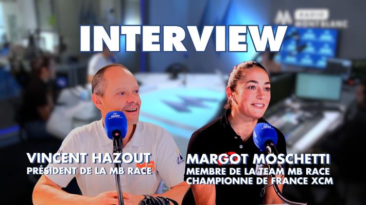 Interview | Vincent Hazout & Margot Moschetti - MB Race - Radio Mont Blanc